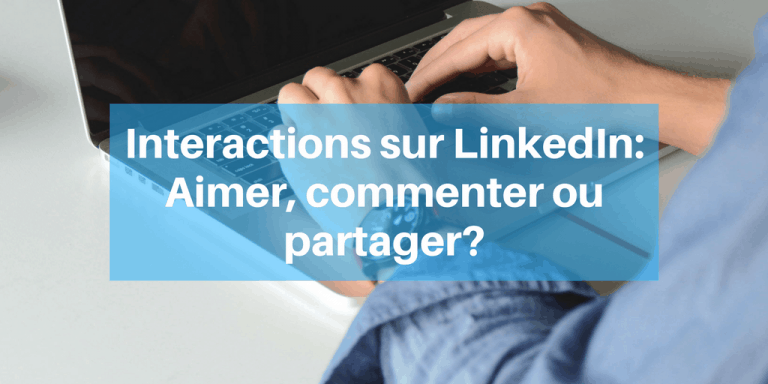 Interactions sur LinkedIn: aimer, commenter ou partager? - Mathieu ...